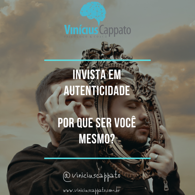 Invista em “Autenticidade” – Por que ser você mesmo? – Vinicius Cappato